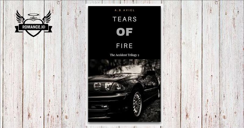 Tears of Fire: The Accident Trilogy 2 by A.B Aviel