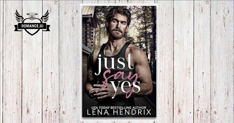 Just Say Yes by Lena Hendrix