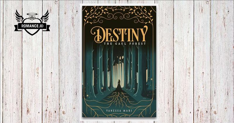 Destiny: The Gaul Forest by Vanessa Mari
