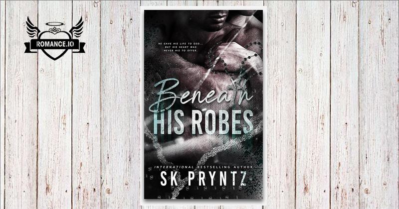 Beneath His Robes by S.K. Pryntz