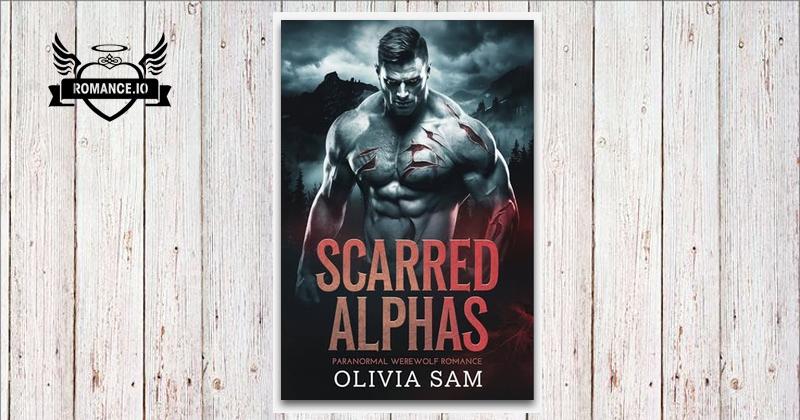 Scarred Alphas: A Dark Paranormal Werewolf Romance of Rejected Mates ...