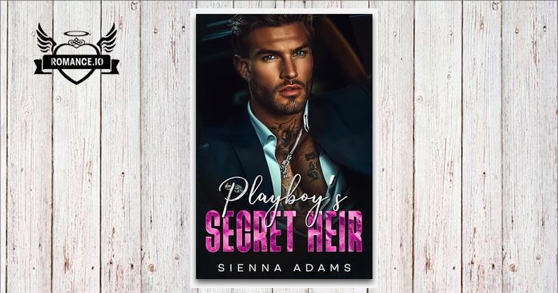 Playboy’s Secret Heir: An Enemies To Lovers Second Chance Romance by ...