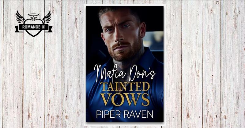 Mafia Don's Tainted Vows by Piper Raven