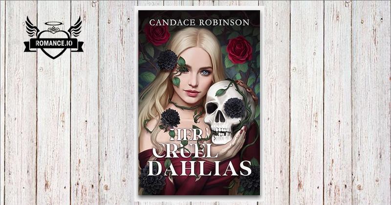 Her Cruel Dahlias by Candace Robinson