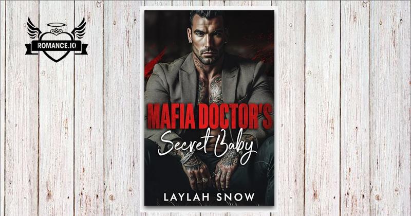 Mafia Doctor's Secret Baby: An Age Gap, Mafia Romance by Laylah Snow