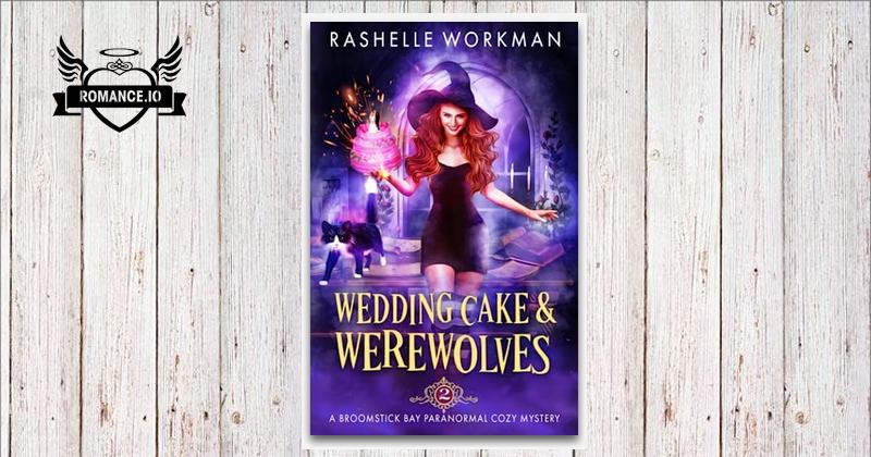 Wedding Cake and Werewolves by RaShelle Workman