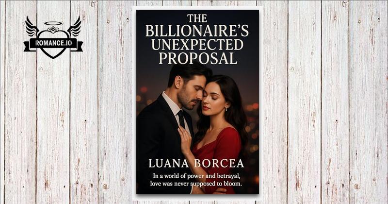 The Unexpected Proposal from the Billionaire: In a world of power and ...