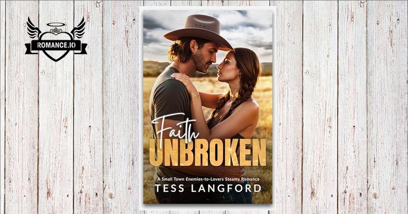 Faith Unbroken: A small-town, enemies-to-lover romance standalone by ...