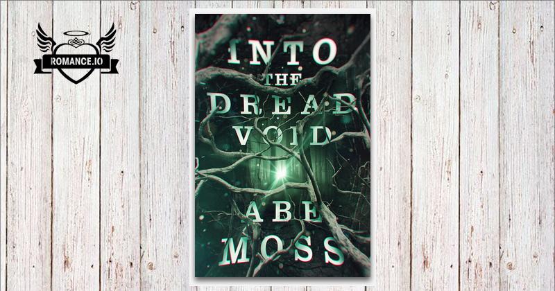 Into the Dread Void by Abe Moss