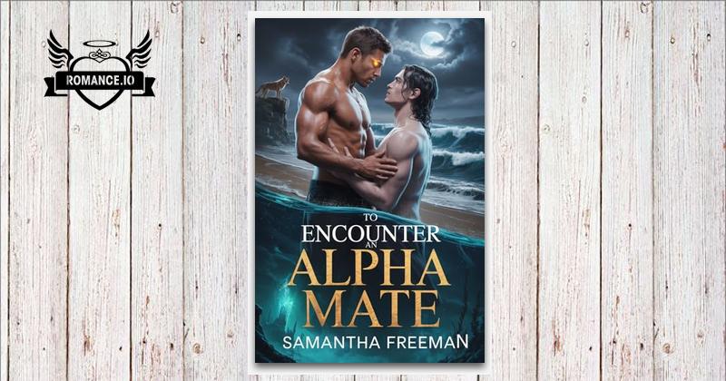 To Encounter an Alpha Mate: A Prime Dark Fated MM Wolf Shifter Fantasy ...