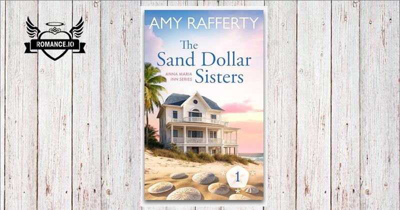 The Sand Dollar Sisters by Amy Rafferty