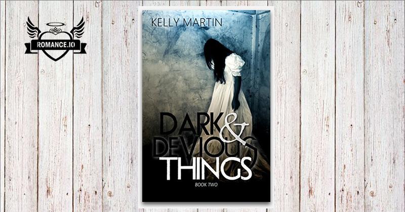 Dark and Devious Things by Kelly Martin