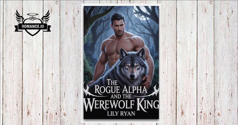 The Rogue Alpha And The Werewolf King : A Rejected Fated Mates Second ...