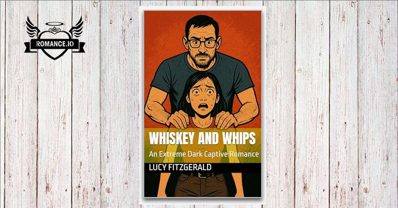 Whiskey and Whips: An Extreme Dark Captive Romance by Lucy Fitzgerald
