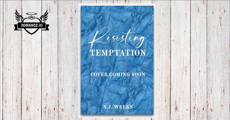 Resisting Temptation by N.J. Weeks