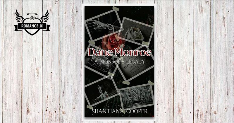 Dane Monroe : A Monroe's Legacy by Shantiana Cooper