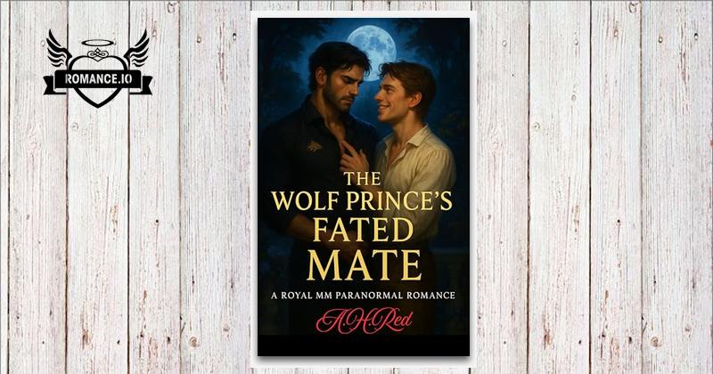 The Wolf Prince's Fated Mate: A Royal Werewolf MM Romance by A.H. Red