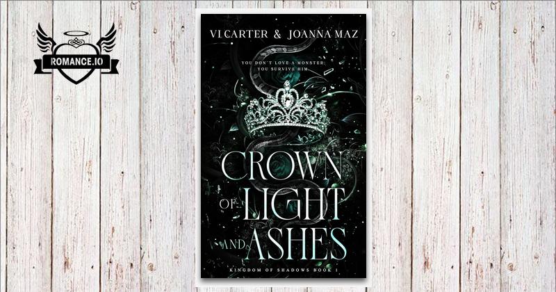 Crown of Light and Ashes by Joanna Maz, Vi Carter
