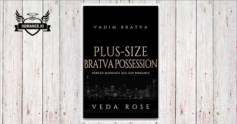 Plus-Size Bratva Possession: Forced Marriage Age Gap Romance by Veda Rose
