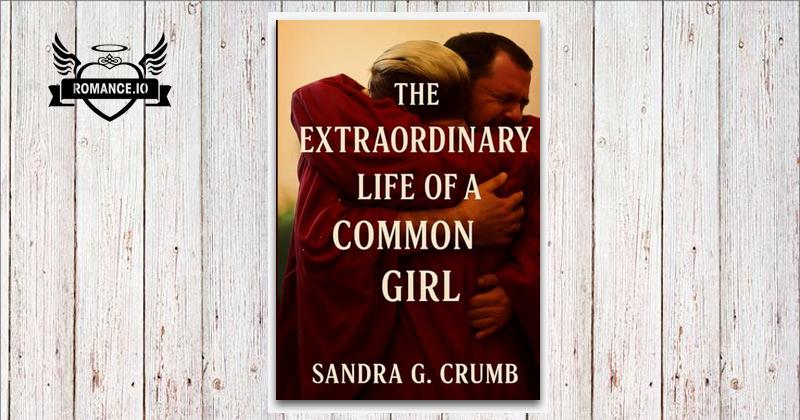 The Extraordinary Life of a Common Girl by Sandra Crumb
