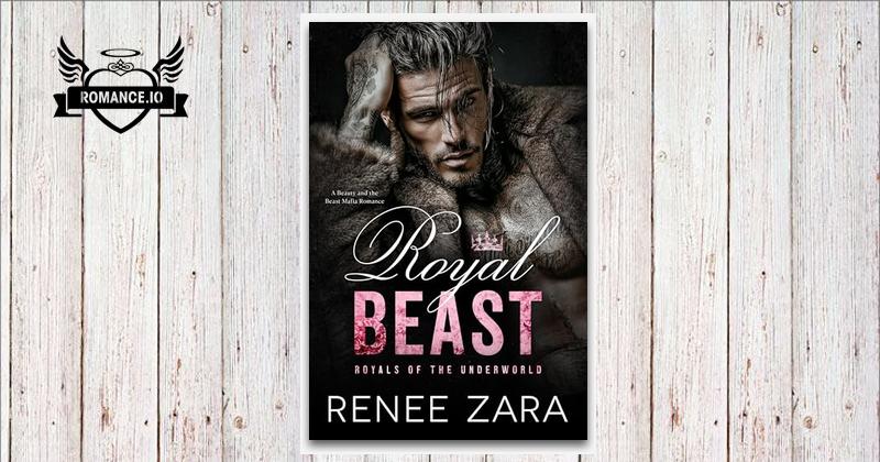 Royal Beast: A Beauty and the Beast Mafia Romance by Renee Zara