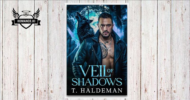 Veil of Shadows: A Paranormal, Biker, Wolf-shifter Romance! by T. Haldeman