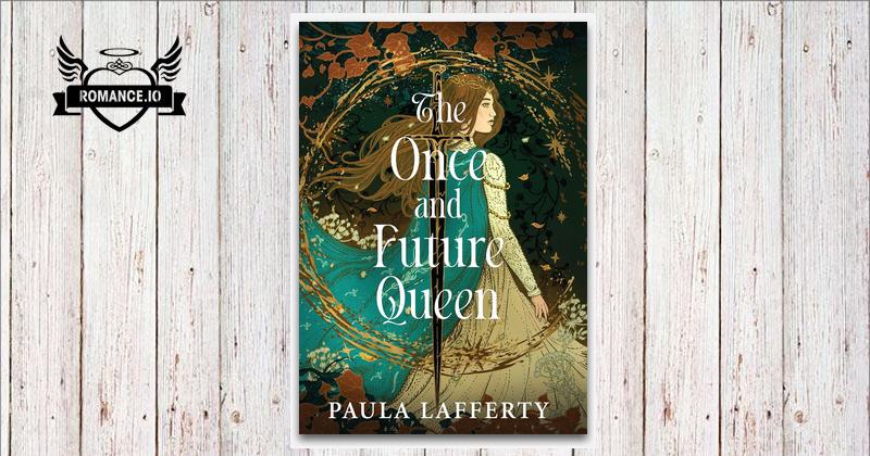 The Once and Future Queen by Paula Lafferty