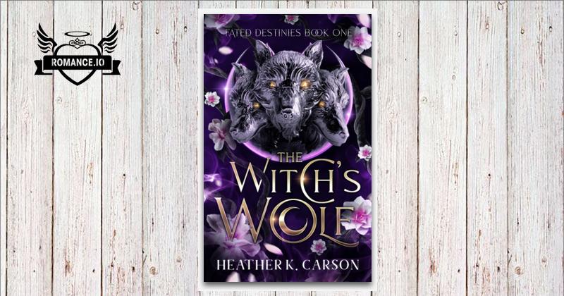The Witch's Wolf: Fated Destines by Heather K. Carson
