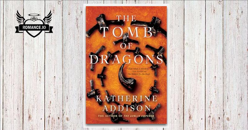 The Tomb of Dragons by Katherine Addison