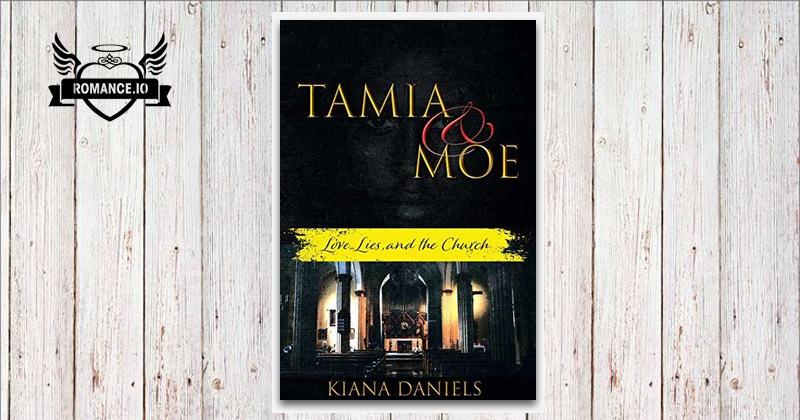 Tamia and Moe: Love, Lies, and the Church by Kiana Daniels