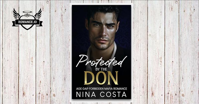 Protected By The Don: Mistaken Identity, Damsel in Distress, Mafia Romance by Nina Costa