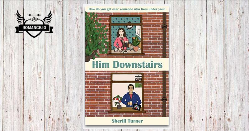 Him Downstairs: Laugh-out-loud British Chick Lit by Sherill Turner