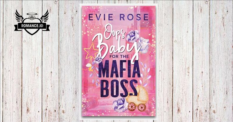 Oops Baby for the Mafia Boss by Evie Rose