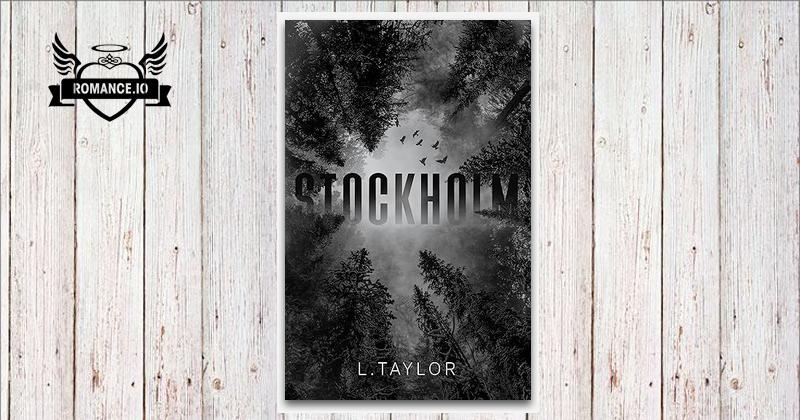 Stockholm: A Dark, Captivity Romance by L. Taylor