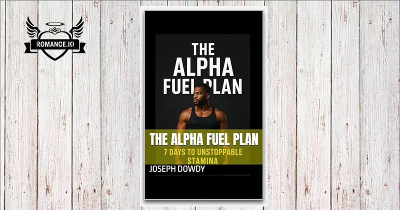 THE ALPHA FUEL PLAN: Men Taking Back Their Health Naturally by Joseph Dowdy
