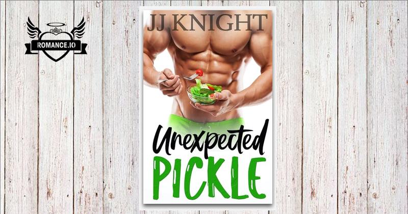Unexpected Pickle: A Pickled Romantic Comedy by Jj Knight