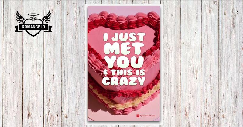 I Just Met You & This is Crazy by Rena Butler, Augusta Connor, Opal ...