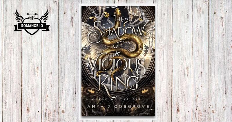The Shadow of a Vicious King by Anya J. Cosgrove