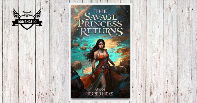 The Savage Princess Returns by Bruce Ricardo Hicks