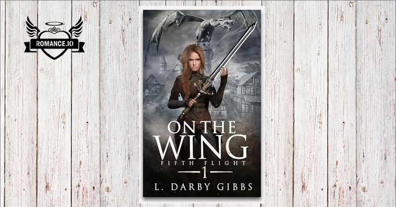 On the Wing: Epic Dragon Romantasy Adventure by L. Darby Gibbs