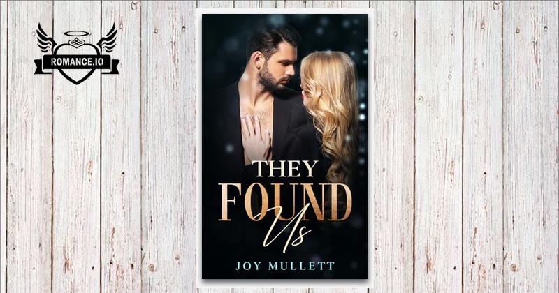 They Found Us by Joy Mullett