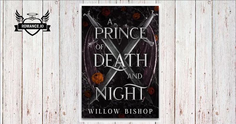 A Prince of Death and Night: A Dark Fae Fantasy Romance by Willow Bishop