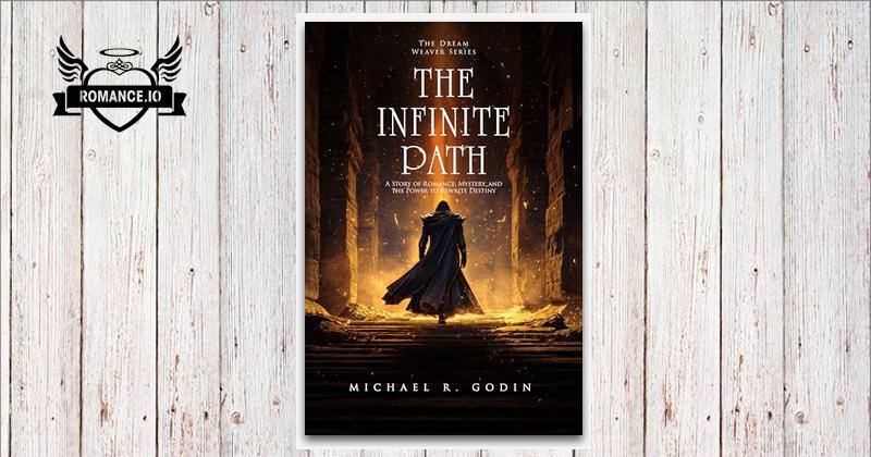 The Infinite Path: A Story of Romance, Mystery, and the Power to ...