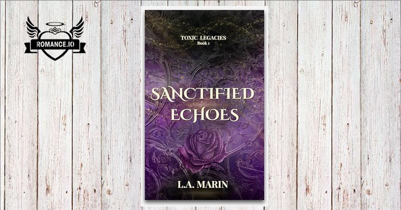 Sanctified Echoes by L.A. Marin