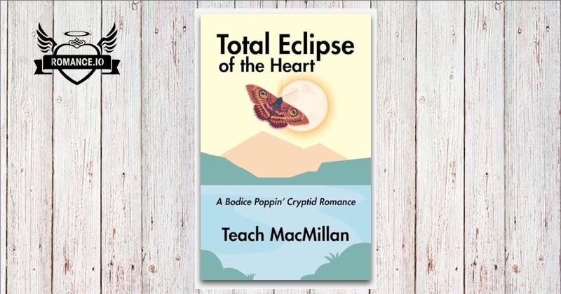 Total Eclipse of the Heart: A Bodice Poppin' Cryptid Romance by Teach ...