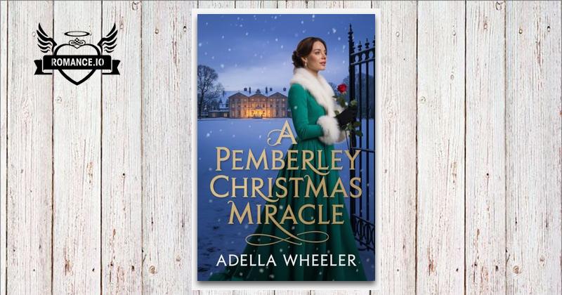 A Pemberley Christmas Miracle: A Pride and Prejudice Variation by ...