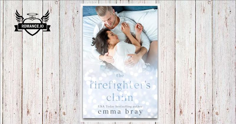 The Firefighter's Claim: An Obsessed Romance by Emma Bray