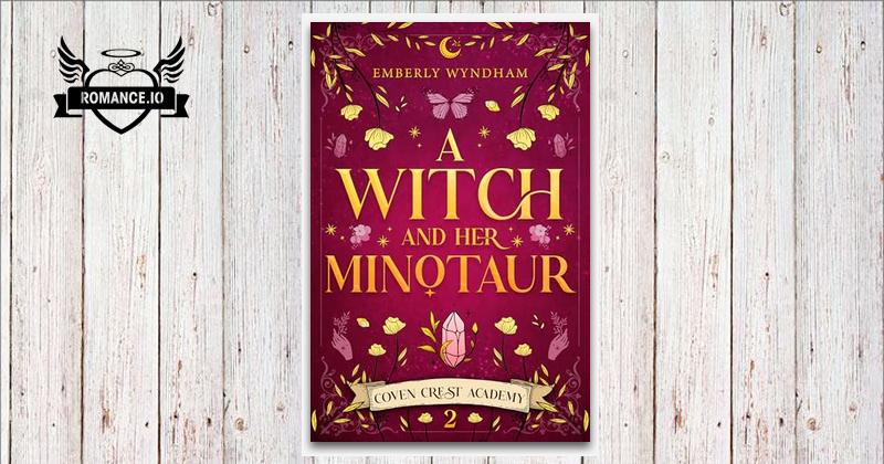 A Witch and Her Minotaur by Emberly Wyndham