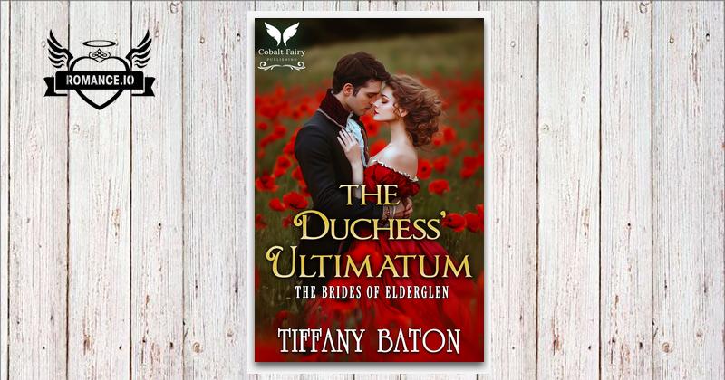 The Duchess’ Ultimatum: A Historical Regency Romance Novel by Tiffany Baton