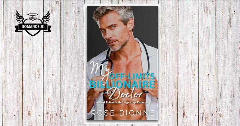 My Off-Limits Billionaire Doctor: A Best Friend's Dad Age Gap Romance ...
